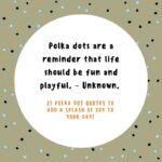 25 Polka Dot Quotes To Add A Splash Of Joy - Claire Justine
