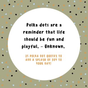 25 Polka Dot Quotes For Instagram Captions - Claire Justine