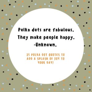 25 Polka Dot Quotes For Instagram Captions - Claire Justine
