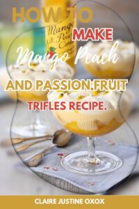 Mango Peach And Passion Fruit Trifles - Claire Justine